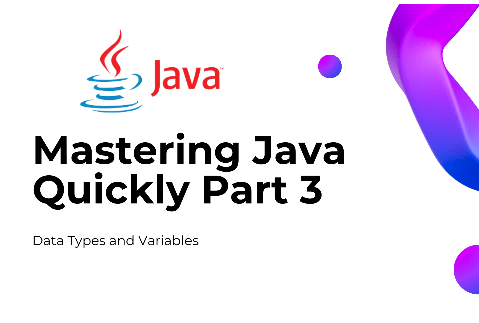 Master Java Quickly Part 3 Data Types And Variables Learn Code 